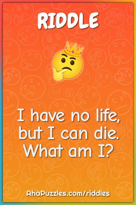 I Have No Life But I Can Die What Am I Riddle And Answer Aha Puzzles
