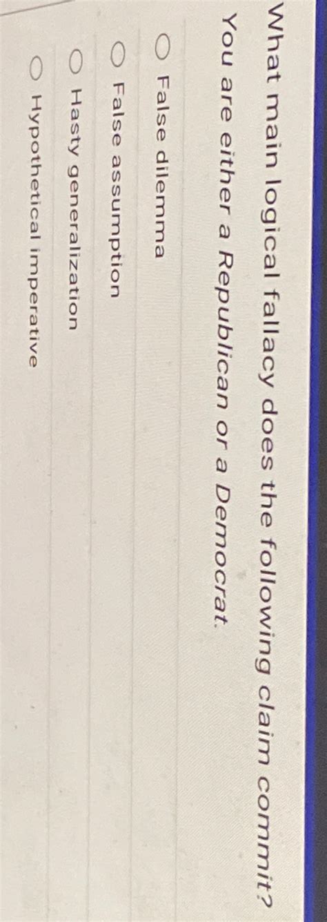 Solved What Main Logical Fallacy Does The Following Claim