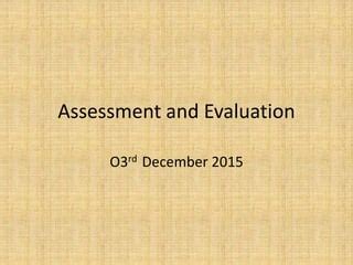 Assessment And Evaluation PPT