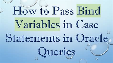 How To Pass Bind Variables In Case Statements In Oracle Queries Youtube