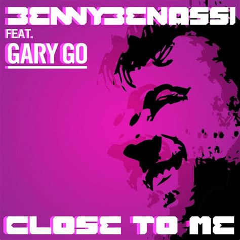 Benny Benassi Close To Me Lyrics Genius Lyrics