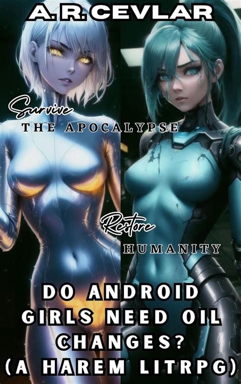 Do Android Girls Need Oil Changes A Harem LitRPG Episode 1 Of The AI Pocalypse Harem Kindle