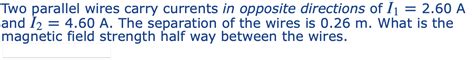 Solved Two Parallel Wires Carry Currents In Opposite Chegg Com