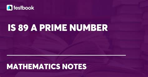 Is 89 A Prime Number Explanation Why Is 89 A Prime Number