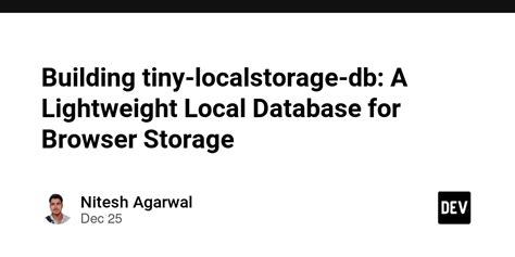 Building Tiny Localstorage Db A Lightweight Local Database For Browser