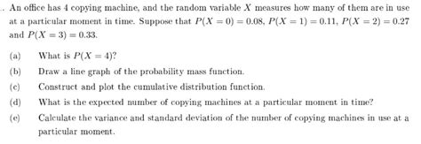 1 An Office Has 4 Copying Machine And The Random Variable X Measures How Many Of Them Are In Use