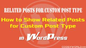 How To Show Related Posts For Custom Post Type In WordPress CodexWorld