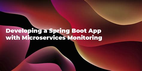 Eine Spring Boot Anwendung Mit Microservices Überwachung Entwickeln Elinext