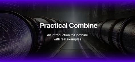 Practical Combine An Introduction To Combine With Real Examples