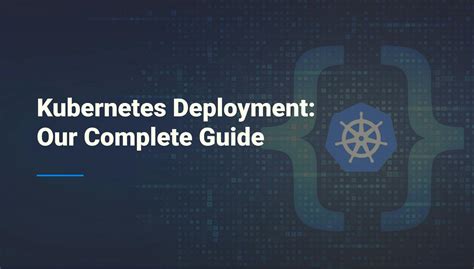 Kubernetes Deployment Our Complete Guide Qovery