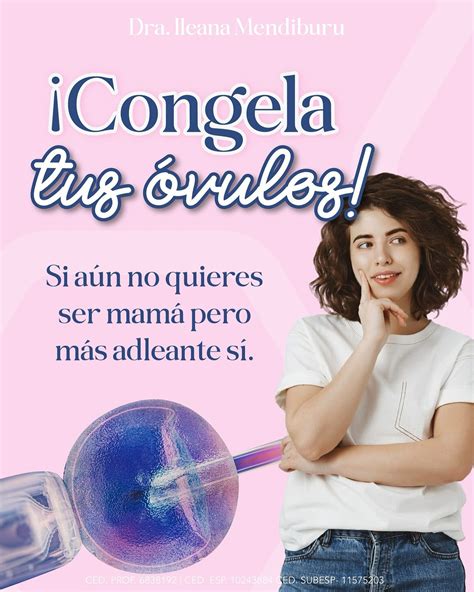 Dra ¿has Pensado En Congelar Tus óvulos La Vida De Cada Mujer Tiene