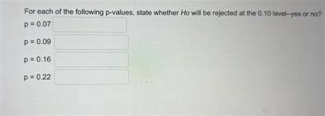 Solved For Each Of The Following P Values State Whether Ho