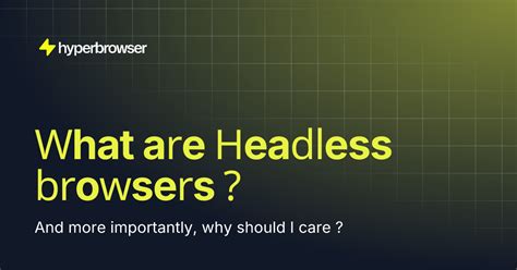 What Are Headless Browsers Hyperbrowser