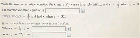 Solved Write The Inverse Variation Equation For X And Y If Y Varies