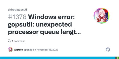 Windows Error Gopsutil Unexpected Processor Queue Length Counter Error Please File An Issue