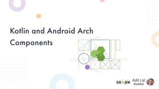 Android Architecture Components With Kotlin PPT
