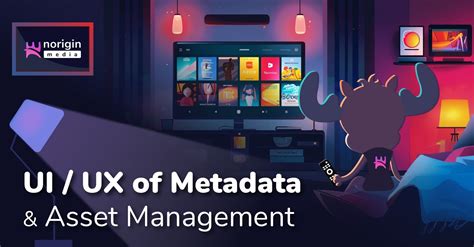 Ui Ux Of Metadata And Asset Management Norigin Media