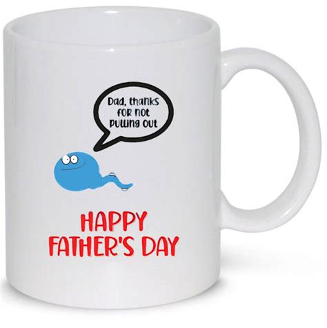 Dad Thanks For Not Pulling Out Happy Father S Day Gift Mug Shop Today