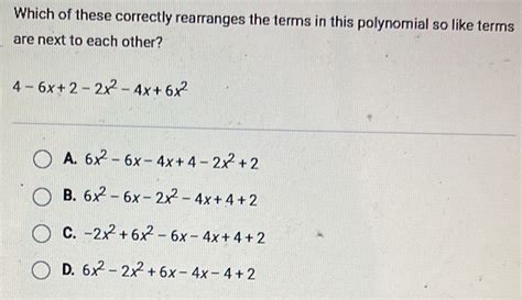 Solved Which Of These Correctly Rearranges The Terms In This