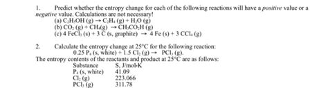 Solved 1 Predict Whether The Entropy Change For Each Of The Chegg Com
