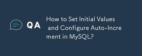 Mysql如何設定初始值和設定自增? Mysql教程 Php中文網 Mysql如何設定初始值和設定自增? Mysql教程 Php中文網