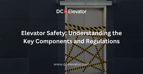 elevator safety understanding the key components and regulations