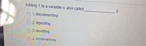 Solved Adding 1 ﻿to A Variable Is Also