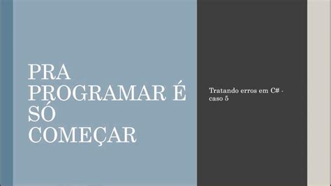Pra Programar é Só Começar Classe Exception Forma Alternativa Youtube