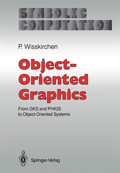 Object Oriented Graphics From Gks And Phigs To Object Oriented Systems Symbolic Computation