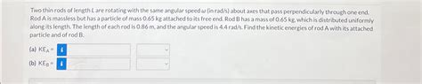 solved two thin rods of length l ﻿are rotating with the same