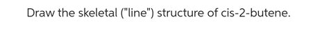 Answered Draw The Skeletal Line Structure Of… Bartleby