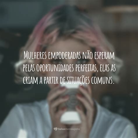 65 Frases De Mulher Empoderada Para Impulsionar Autoconfiança
