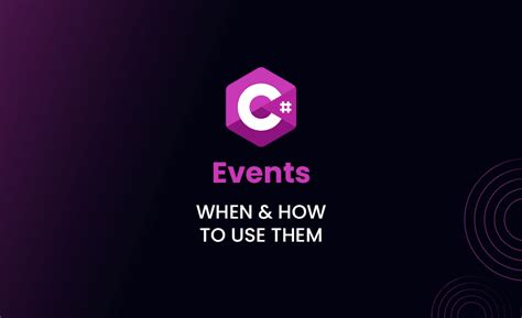 Events In C When And How To Implement Them 2025