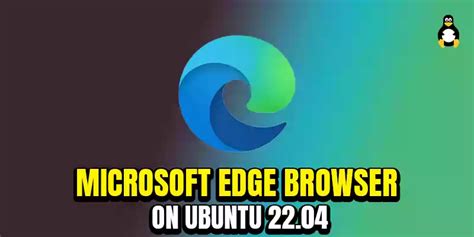 How To Install Microsoft Edge Browser On Ubuntu 2204 Its Linux Foss