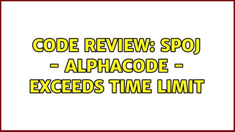 Code Review Spoj Alphacode Exceeds Time Limit 2 Solutions