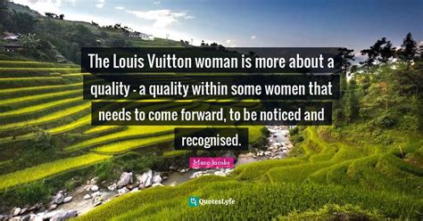 The Louis Vuitton Woman Is More About A Quality A Quality Within Som