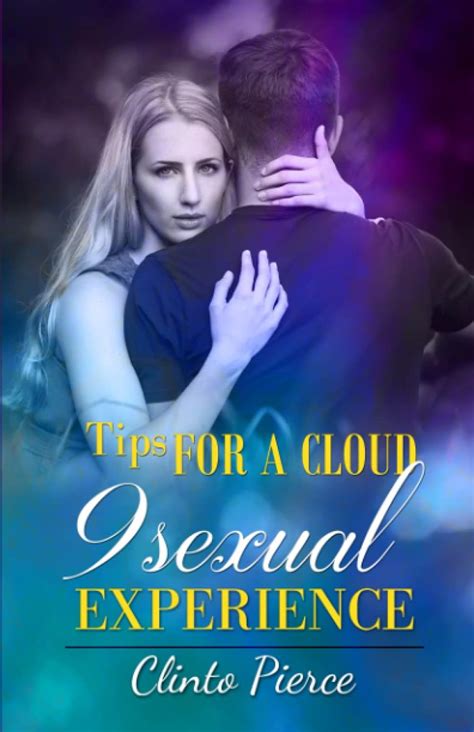 Tips For A Cloud 9 Sexual Experience Discover The Secret To A Long Lasting Relationship