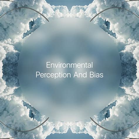 Environmental Perception And Bias → Term