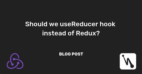 should we usereducer hook instead of redux hashnode