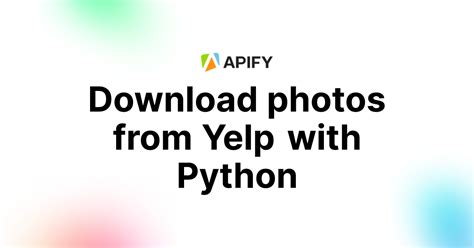 download photos from yelp with python · apify