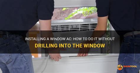 Installing A Window Ac How To Do It Without Drilling Into The Window ShunTool