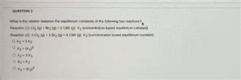 Solved What Is The Retation Between The Equil Trium