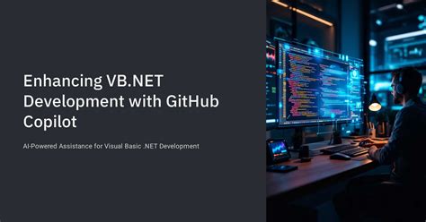 Enhancing Vbnet Development With Github Copilot