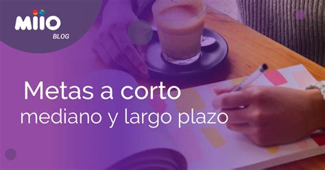 La Importancia De Crear Metas A Corto Mediano Y Largo Plazo By Jorge