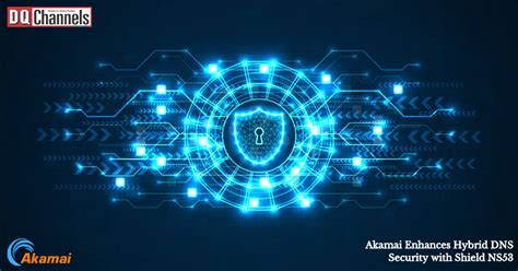 Akamai Enhances Hybrid Dns Security With Shield Ns53