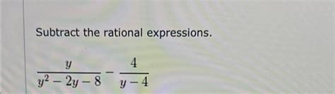 solved subtract the rational expressions yy2 2y 8 4y 4