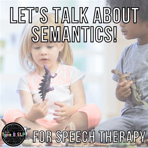 Let S Talk About Visuals And Semantic Relationships The Type B Slp