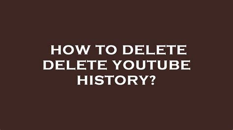 How To Delete Delete Youtube History YouTube