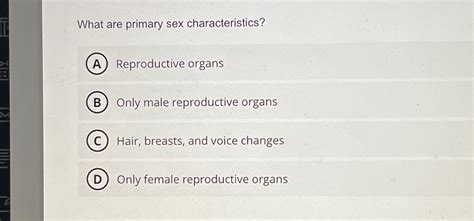 Solved What Are Primary Sex Characteristics Reproductive Chegg Com