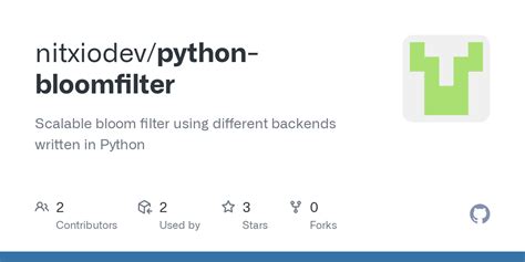 Github Nitxiodev Python Bloomfilter Scalable Bloom Filter Using Different Backends Written In